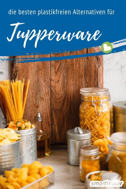 Alternativen zu Tupperware - plastikfrei und nachhaltig