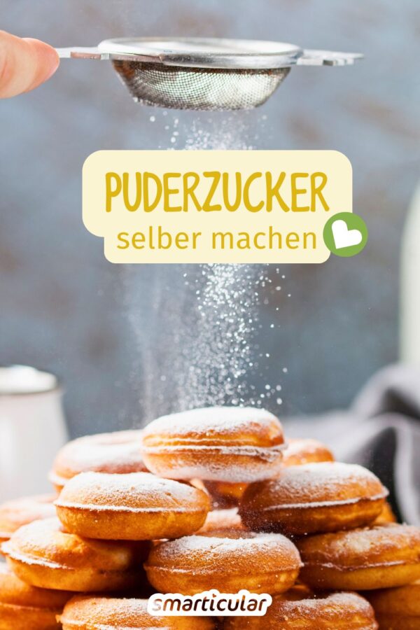 Puderzucker selber machen - spart Platz im Küchenschrank – smarticular ...